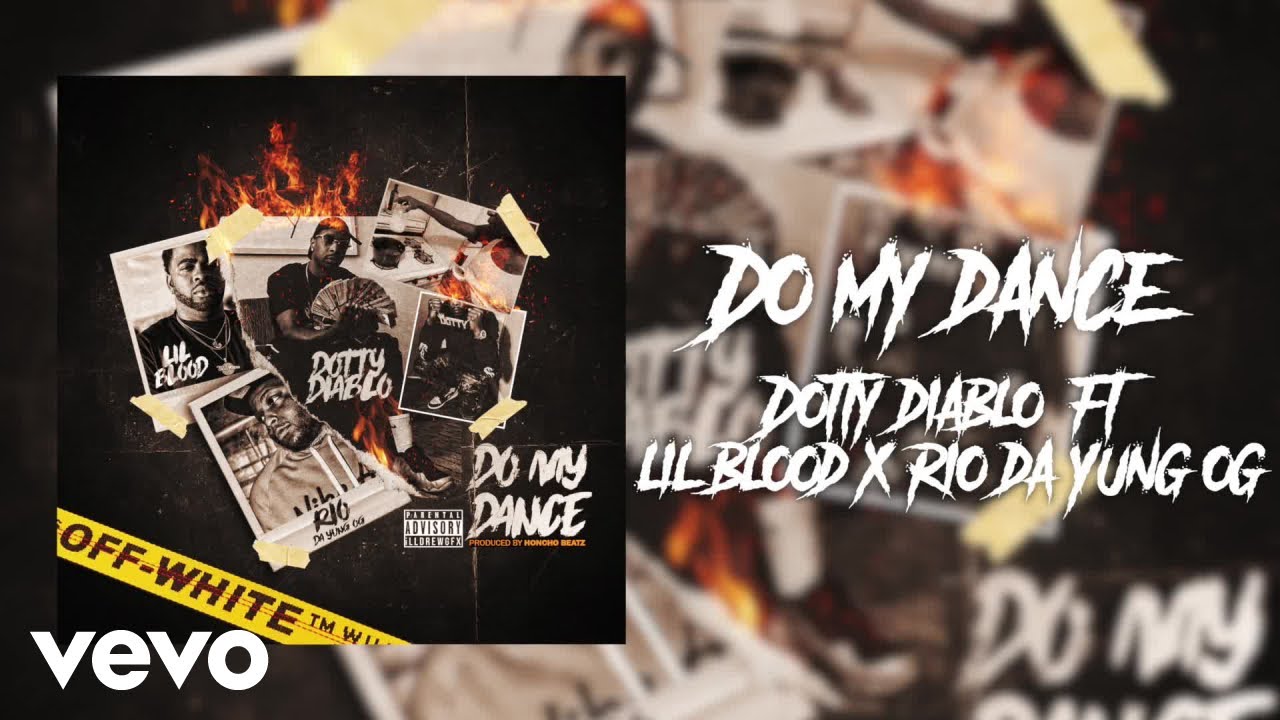 Dotty Diablo, Lil Blood, Rio Da Yung OG - Do My Dance [Exclusive Audio ...