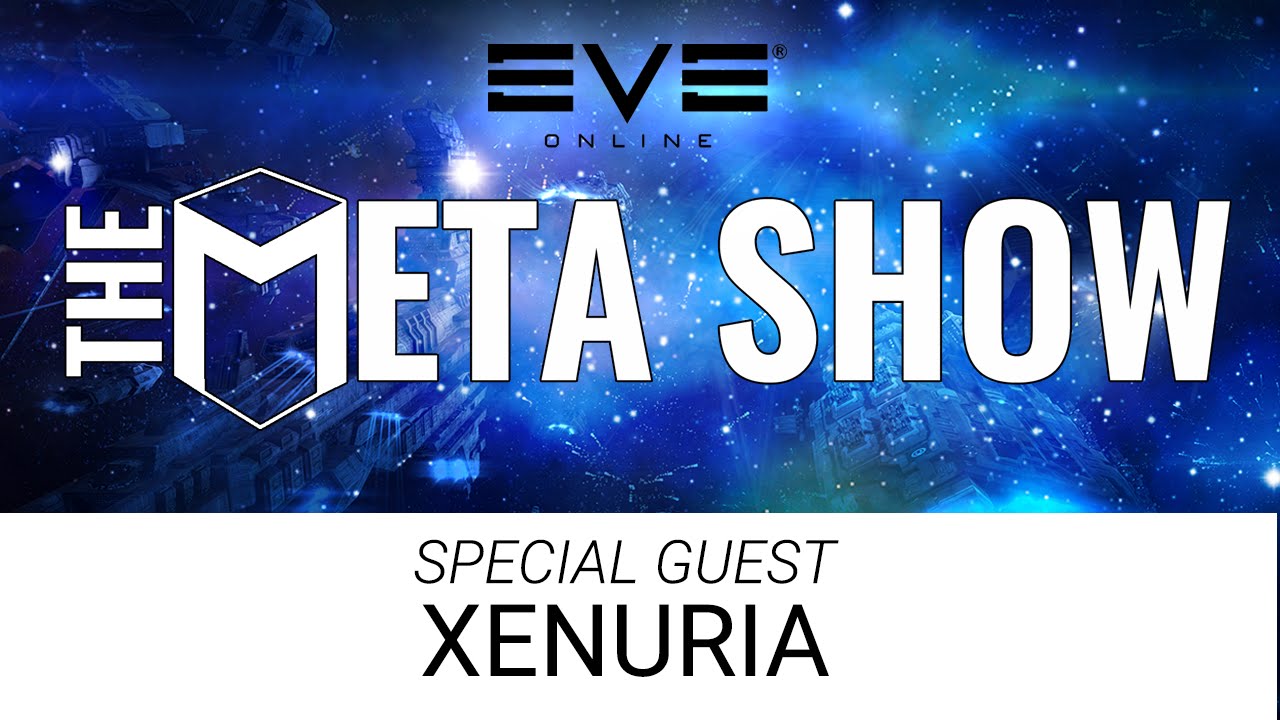 EVE Online: The Meta Show with guest Xenuria - YouTube