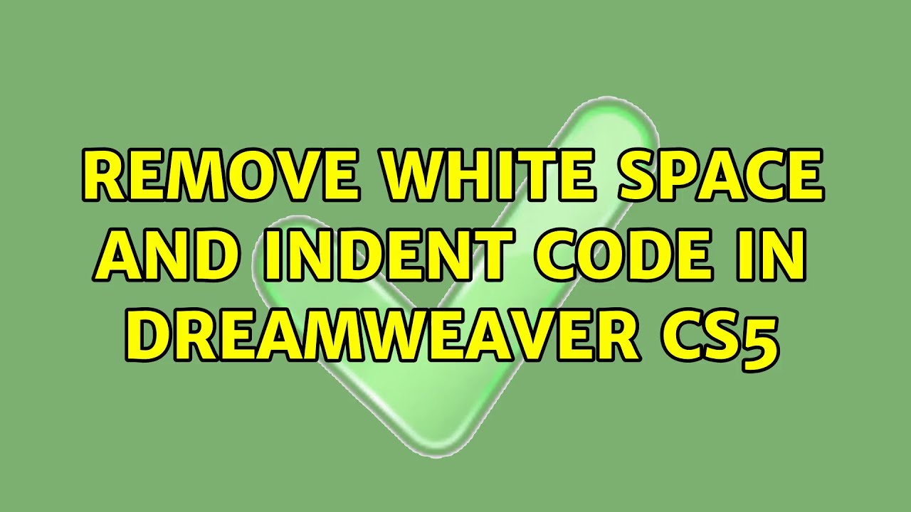 Remove white space and indent code in Dreamweaver CS5 - YouTube