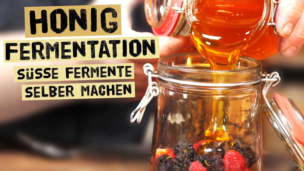 Obst und Gemüse mit Honig Fermentieren - Honigfermentation selber ...