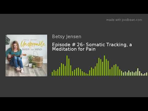 Episode # 26- Somatic Tracking, a Meditation for Pain - YouTube
