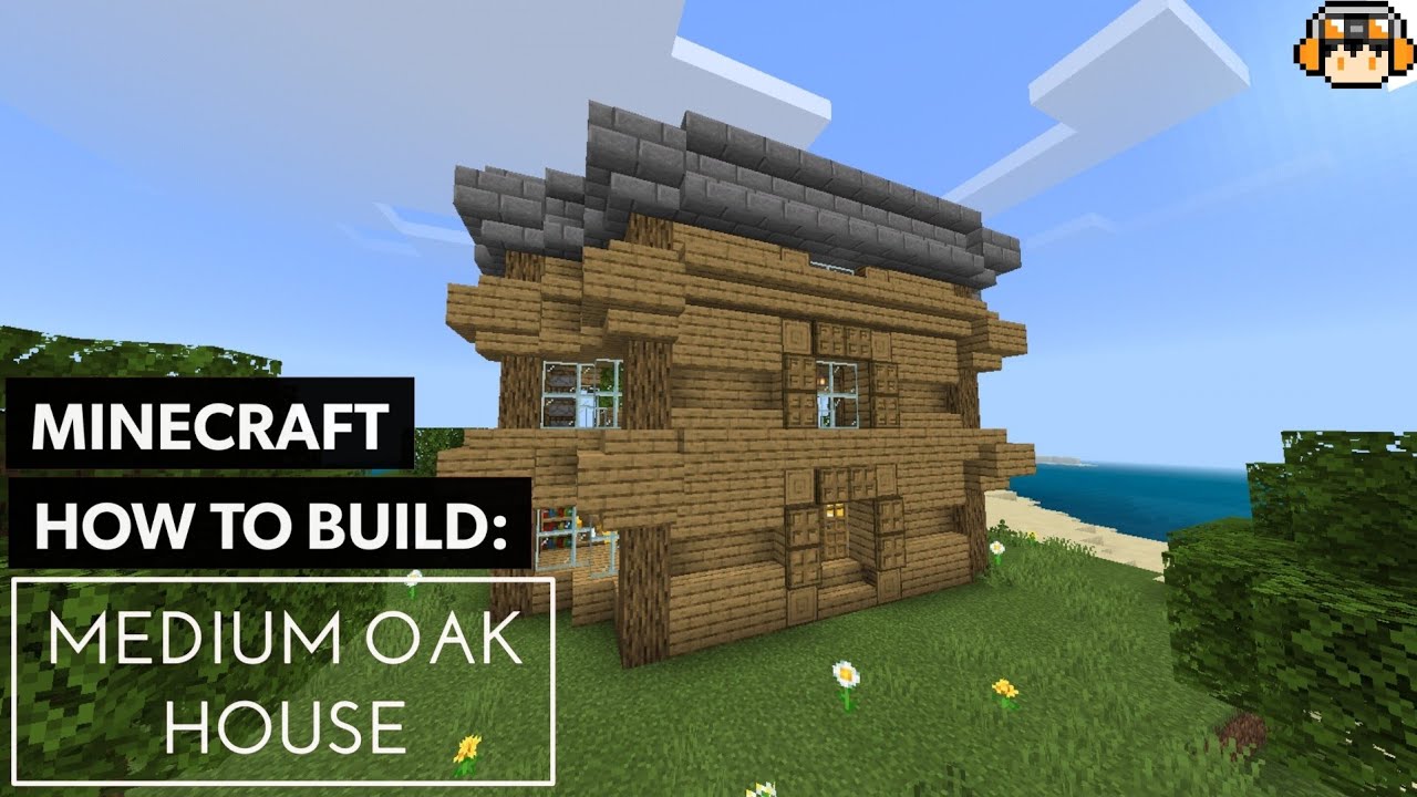 Minecraft: How To Build A Medium Oak House | Minecraft Build Tutorials ...