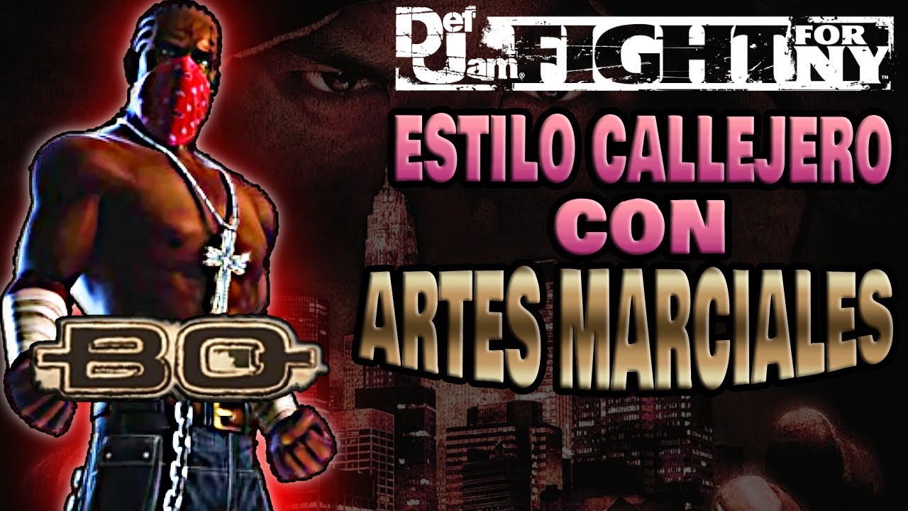 EL ARTE DE LAS ARTES MARCIALES CALLEJERAS ''BO'' | DEF JAM: FIGHT FOR ...