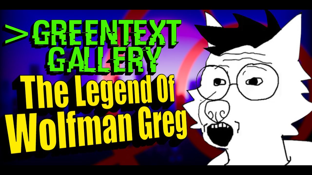The Legend of Wolfman Greg | Greentext Gallery - YouTube