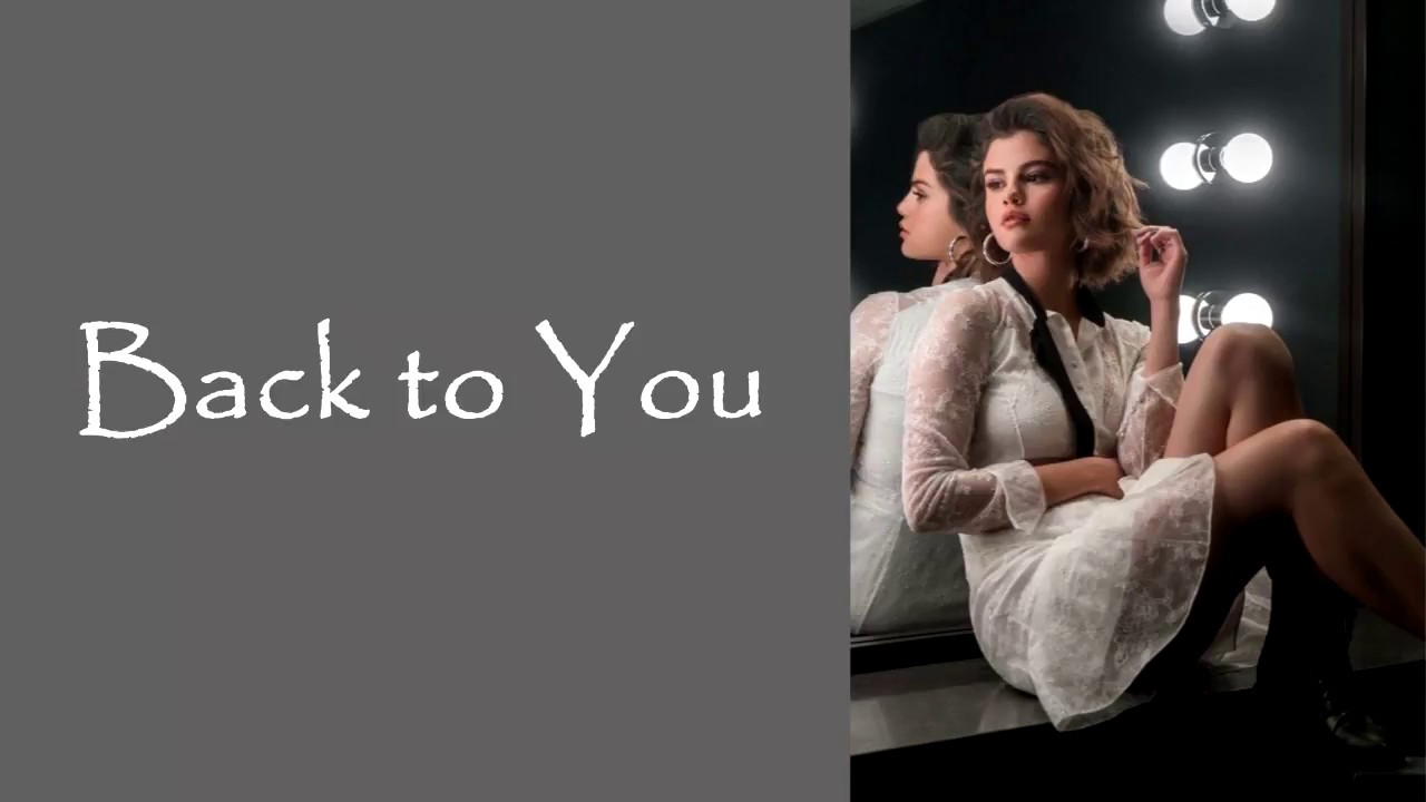 Selena Gomez - Back to You [Lyrics] - YouTube