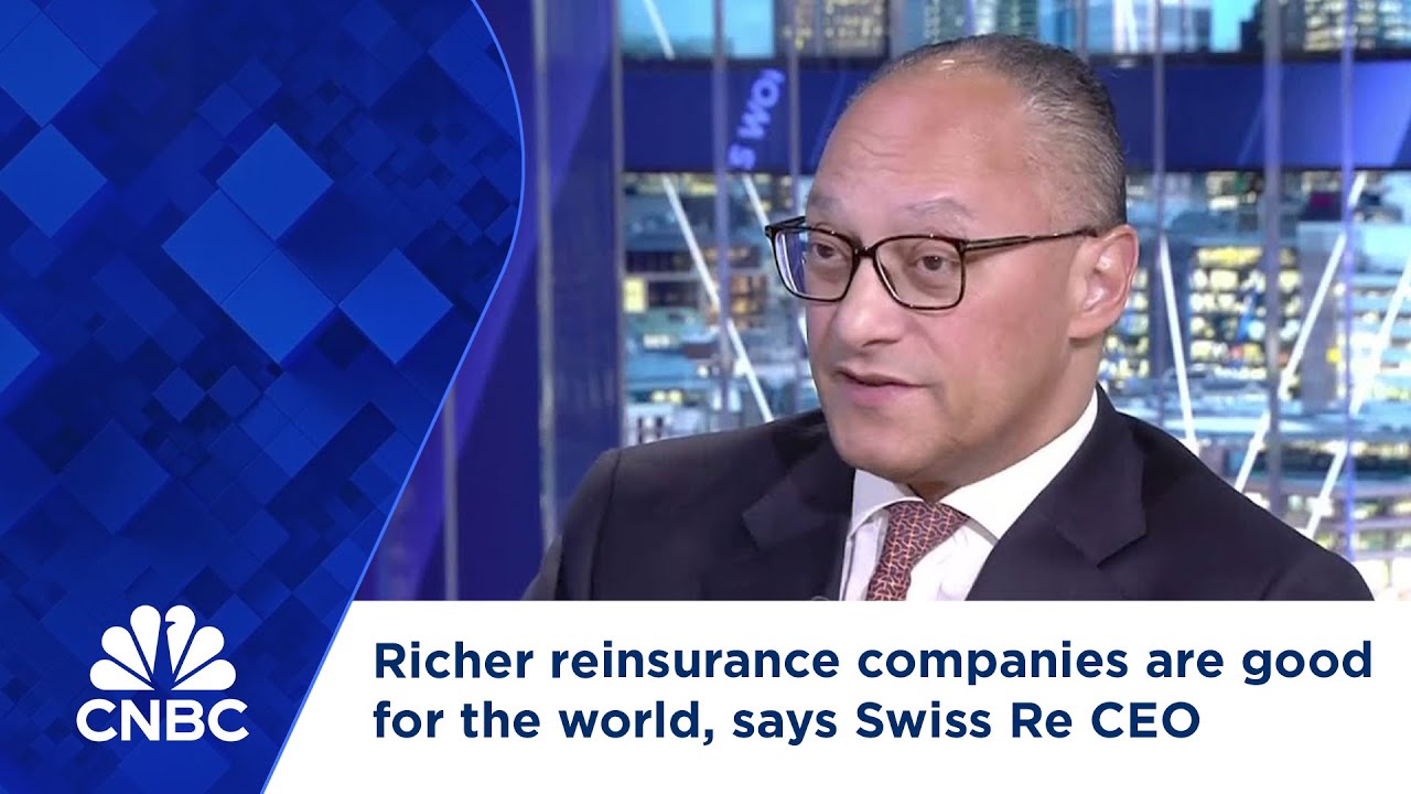 Richer reinsurance companies are good for the world, says Swiss Re CEO ...