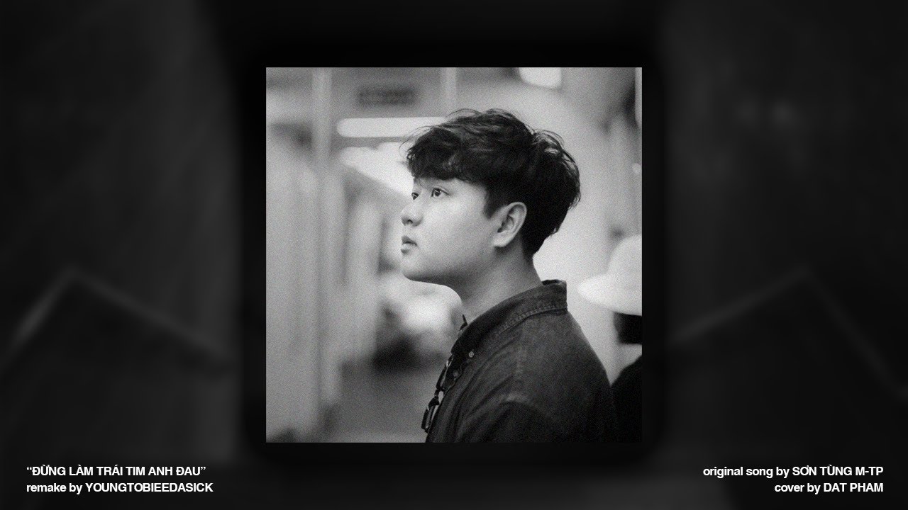 đừng làm trái tim anh đau (remake) - youngtobieedasick // Obito | cover by Dat Pham - YouTube