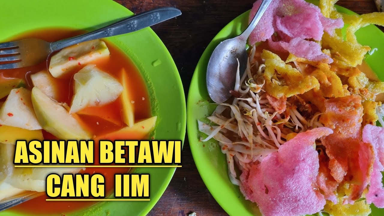 ASINAN BETAWI AJIB BANGET DI KEMAYORAN ASINAN CANG IIM - YouTube
