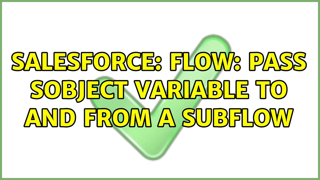 Salesforce Flow Pass Sobject Variable To And From A Subflow Youtube