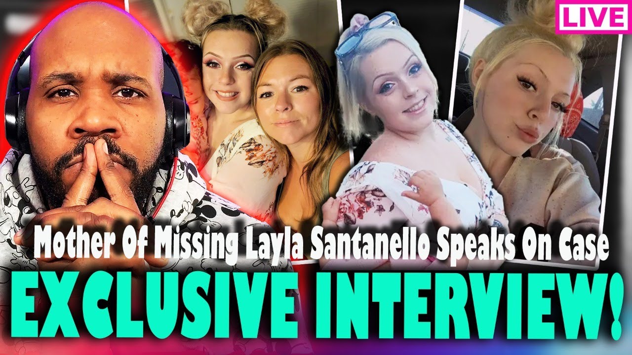HELP FIND MY DAUGHTER! Mother Of Missing Layla Santanello Speaks Out ...