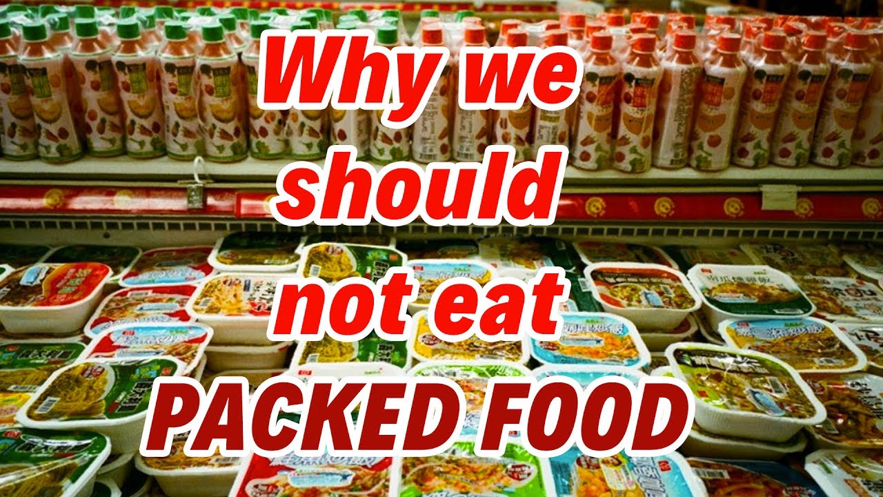 डब्बा बंद खाना क्यों नहीं खाएं Why we should not eat packed food - YouTube