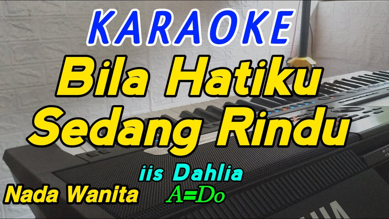 Rindu (Kalau Hatiku Sedang Rindu)-Karaoke-iis Dahlia-Nada Wanita - YouTube