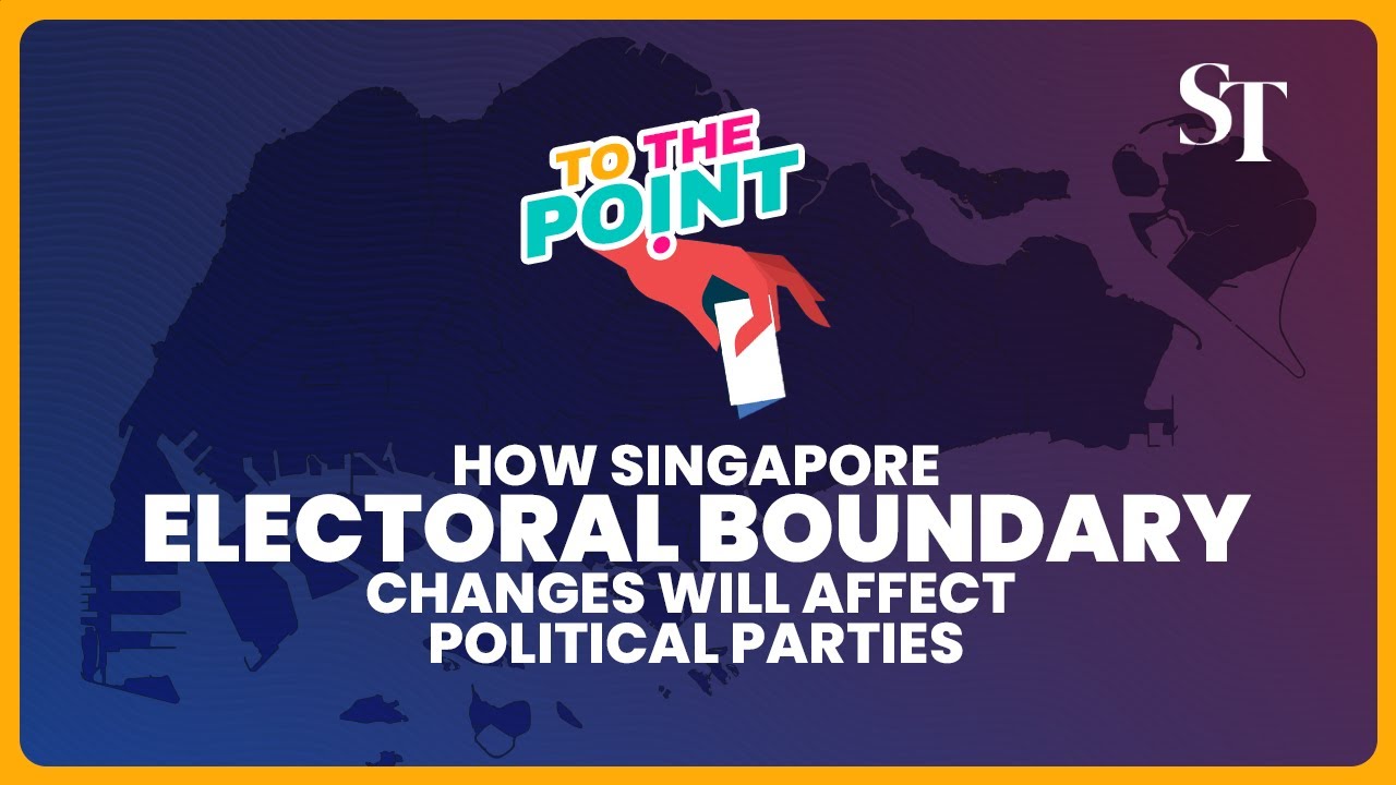 GE2025: How S’pore electoral boundary changes will affect political ...