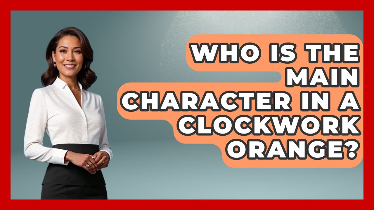 Who Is The Main Character In A Clockwork Orange? - Famous Movies Club ...