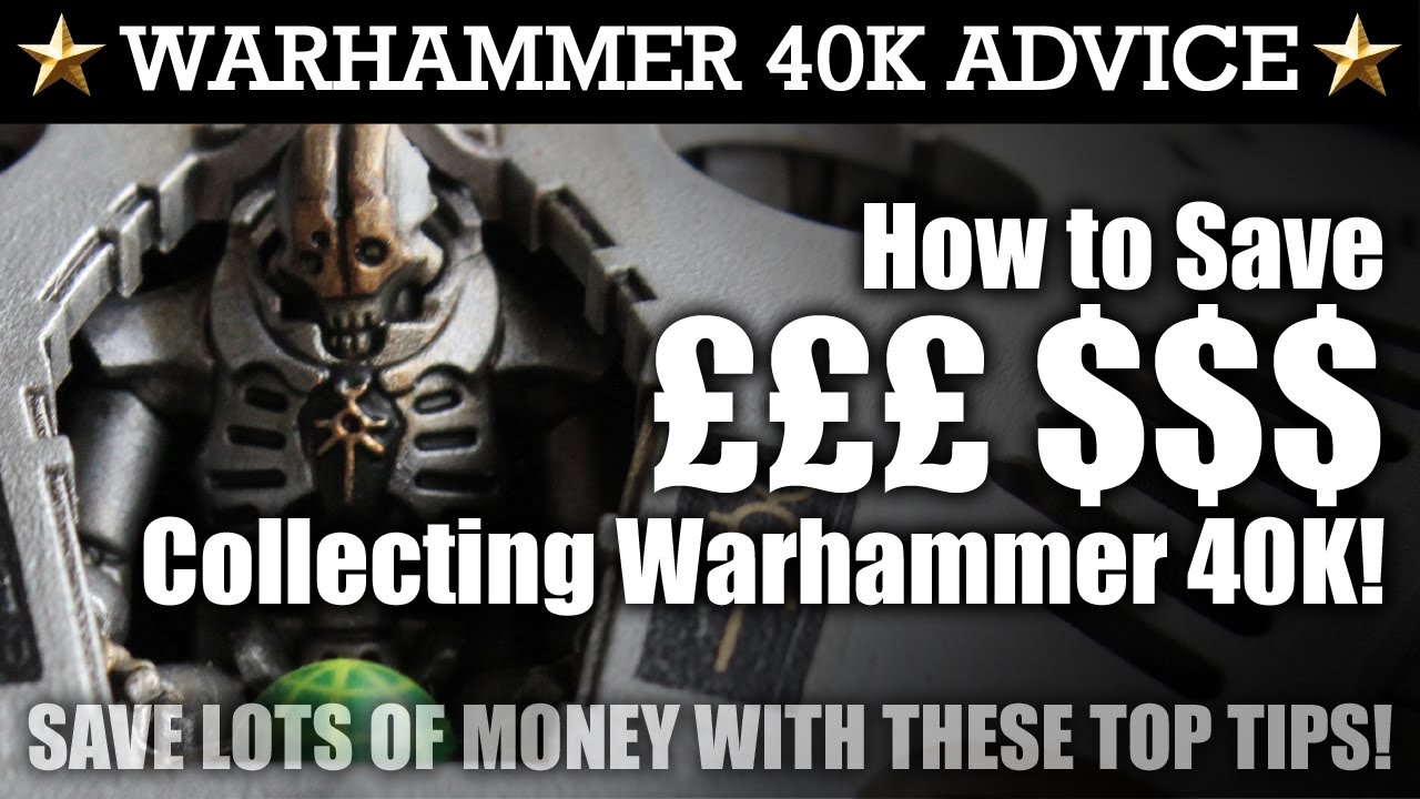 How to SAVE SERIOUS MONEY Collecting 40K! 10 Top Tips + 3 Bonus Tips ...