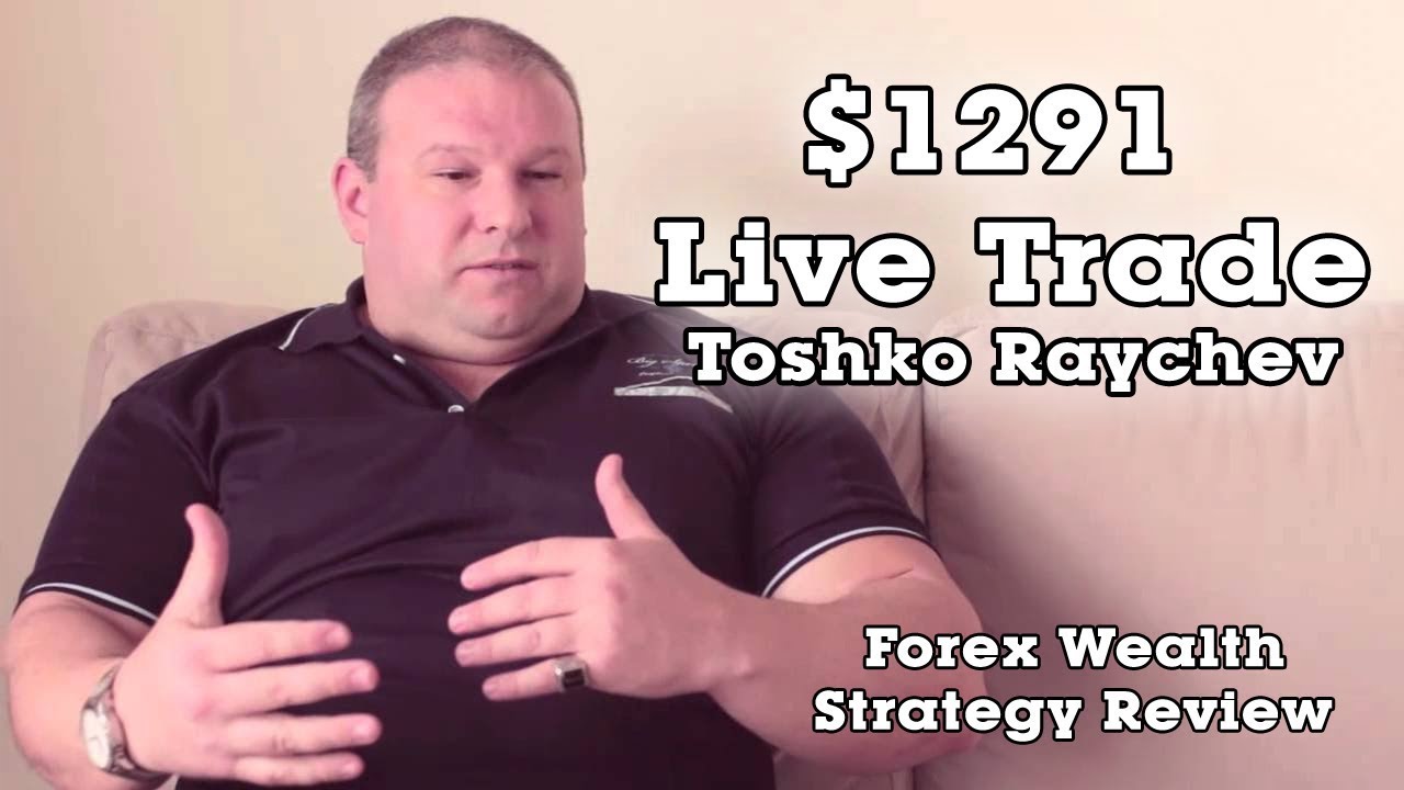 $1291 Live Trade Toshko Raychev | Forex Wealth Strategy Review - YouTube