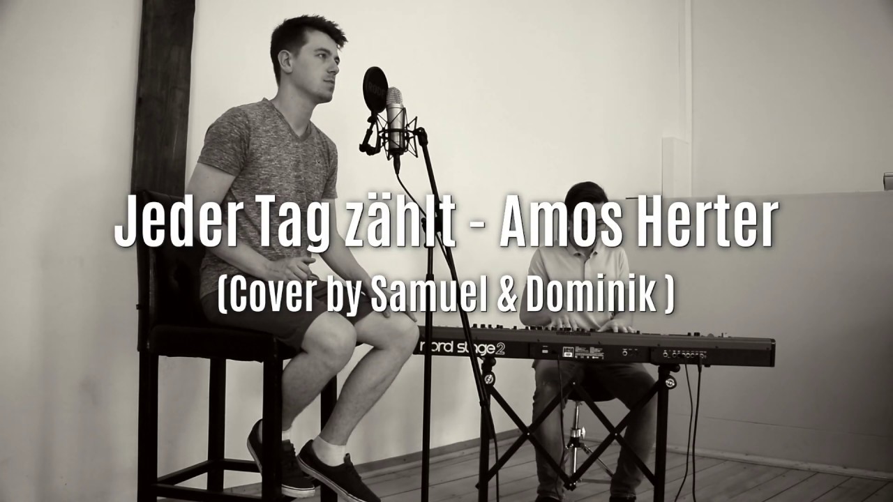 Jeder Tag zählt - pjt Amos Herter & Benjamin Burbulla (Cover) - YouTube