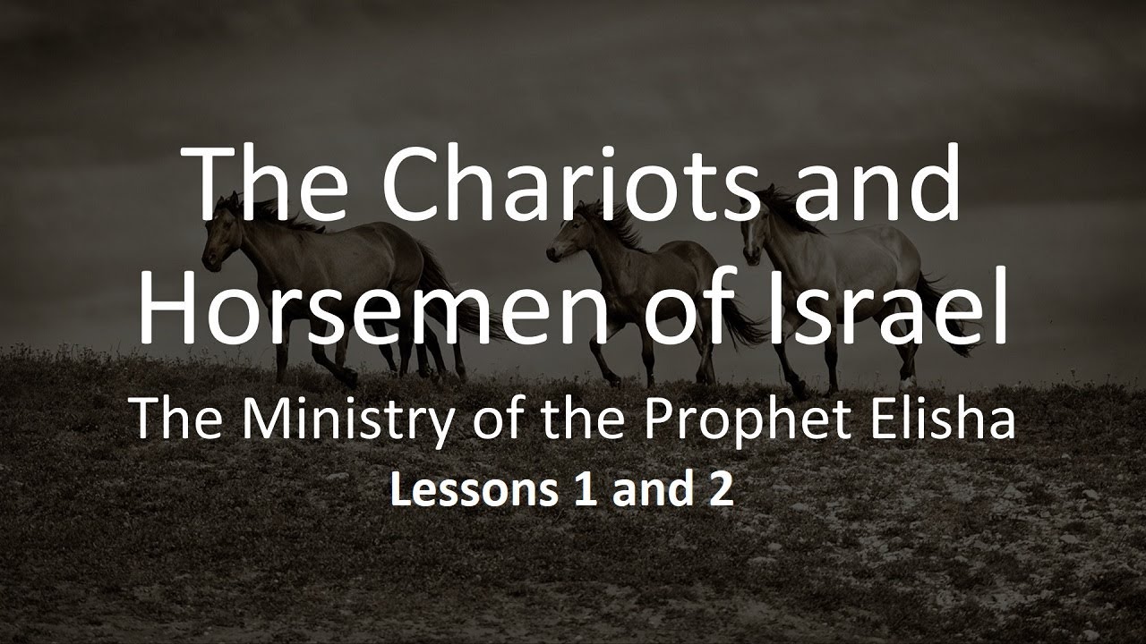 Elisha -The Chariots and Horsemen of Israel - Lesson 1-2 - YouTube