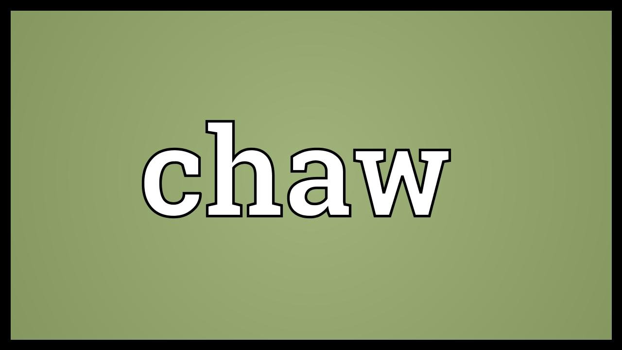 Chaw Meaning - YouTube