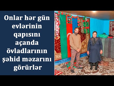 Onlar hər gün evlərinin qapısını açanda övladlarının şəhid məzarını görürlər