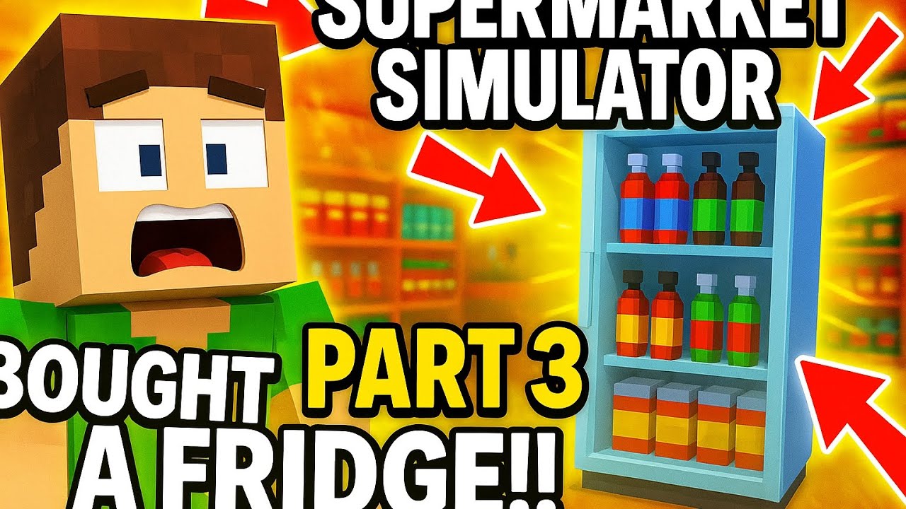 "PART 3: Finally Bought a Fridge in Supermarket Simulator!"# ...