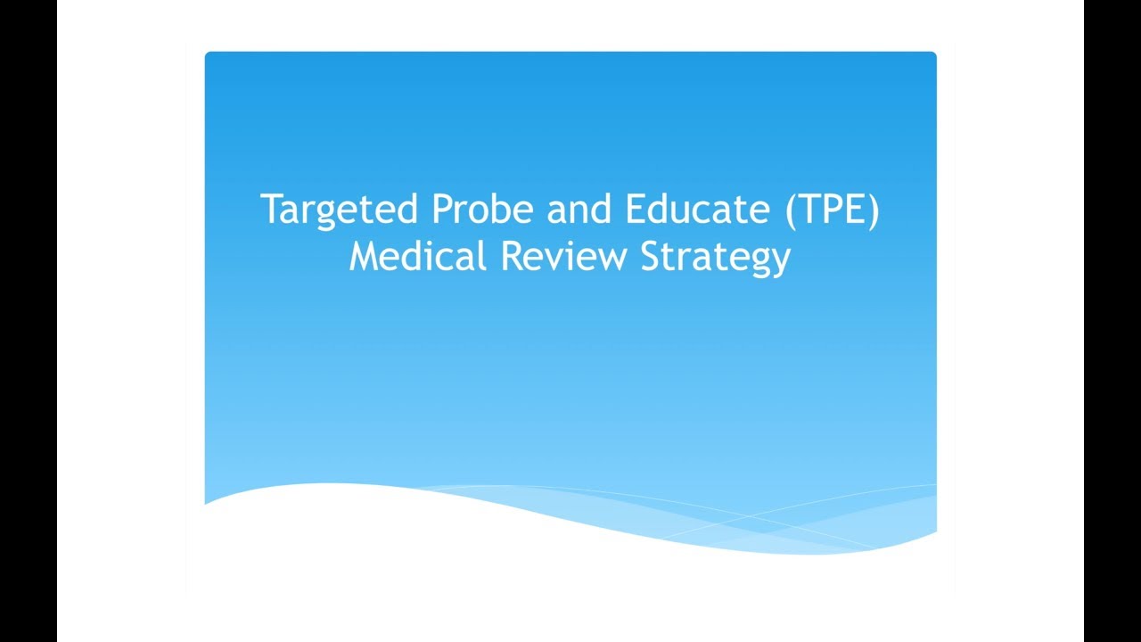 Targeted Probe and Educate (TPE) Medical Review Strategy - YouTube