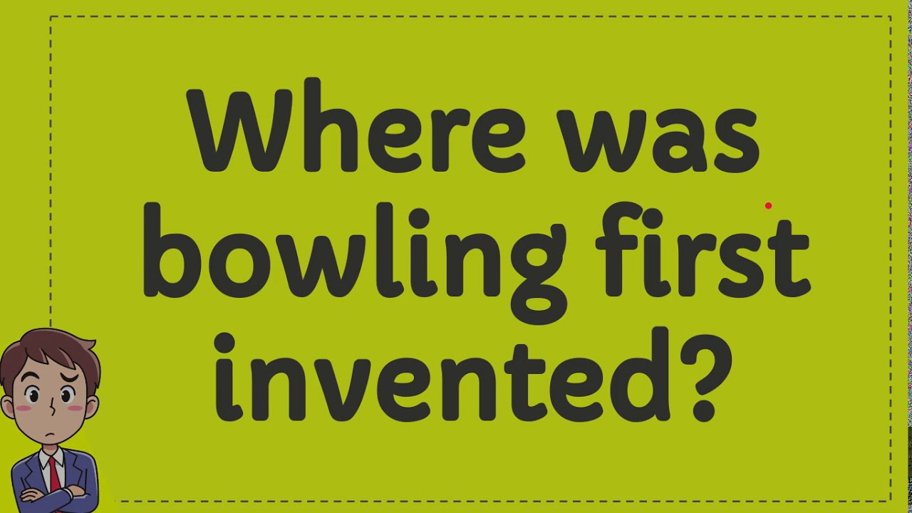 Where was bowling first invented? - YouTube