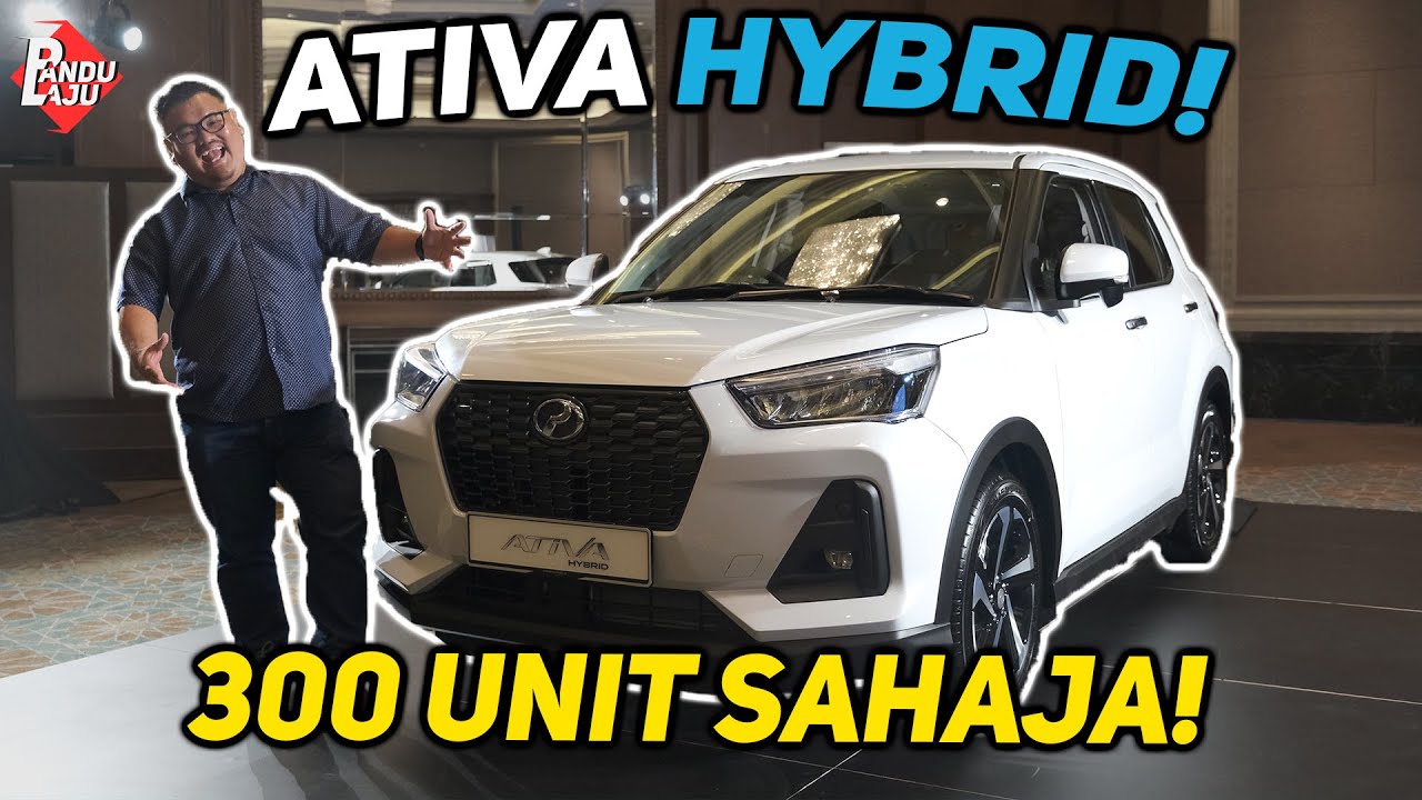 PERODUA ATIVA HYBRID | Cuma 300 Unit Sahaja Di Malaysia !! - YouTube