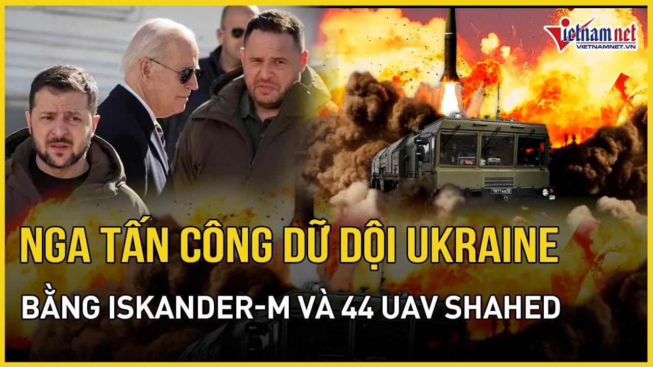 Nga phóng tên lửa đạn đạo Iskander-M và UAV Shahed tấn công dữ dội Ukraine trong đêm ...