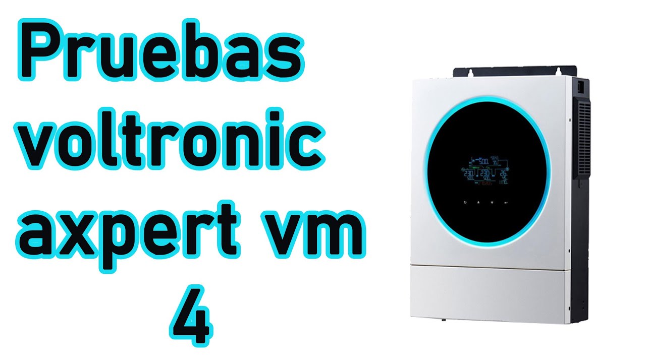 Pruebas inversor voltronic axpert vm 4 - YouTube