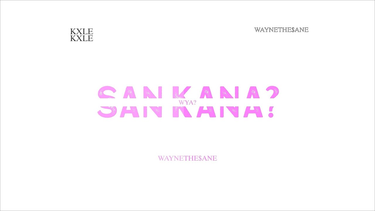 San Kana Official Lyric Video - Waynethesane (ft.KXLE) - YouTube
