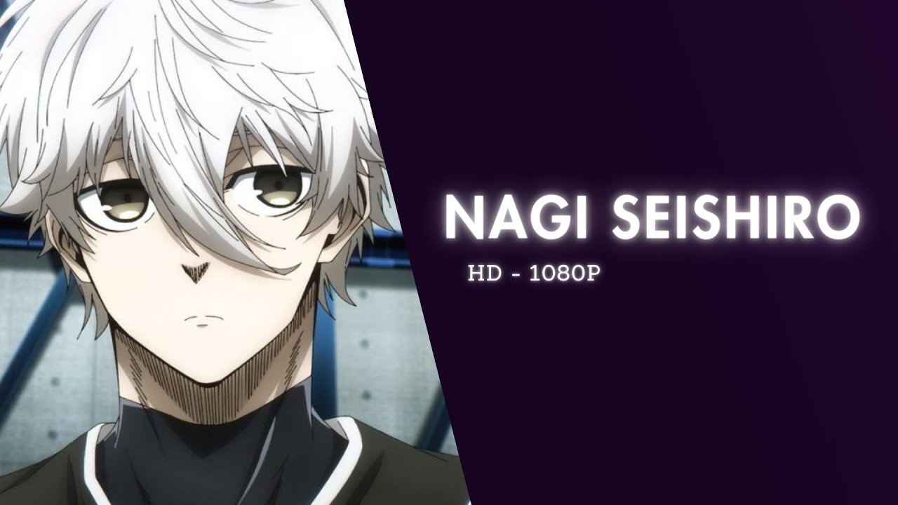 Nagi Seishiro scenes 1080p - YouTube