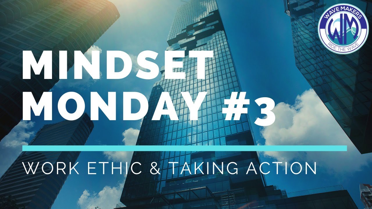 Mindset Monday #3 - WORK ETHIC & TAKING ACTION - YouTube