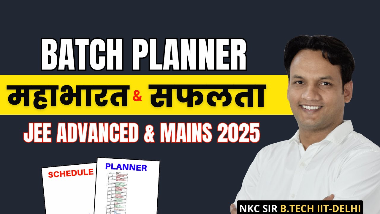 Batch Planner & Schedule : JEE Advanced & JEE Main 2025 Batch | NKC Sir ...