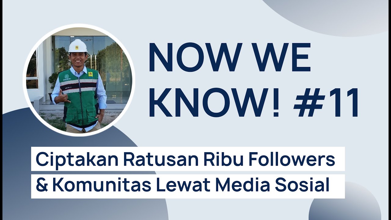 Now We Know #11 | Ciptakan Ratusan Ribu Followers dan Komunitas yang ...