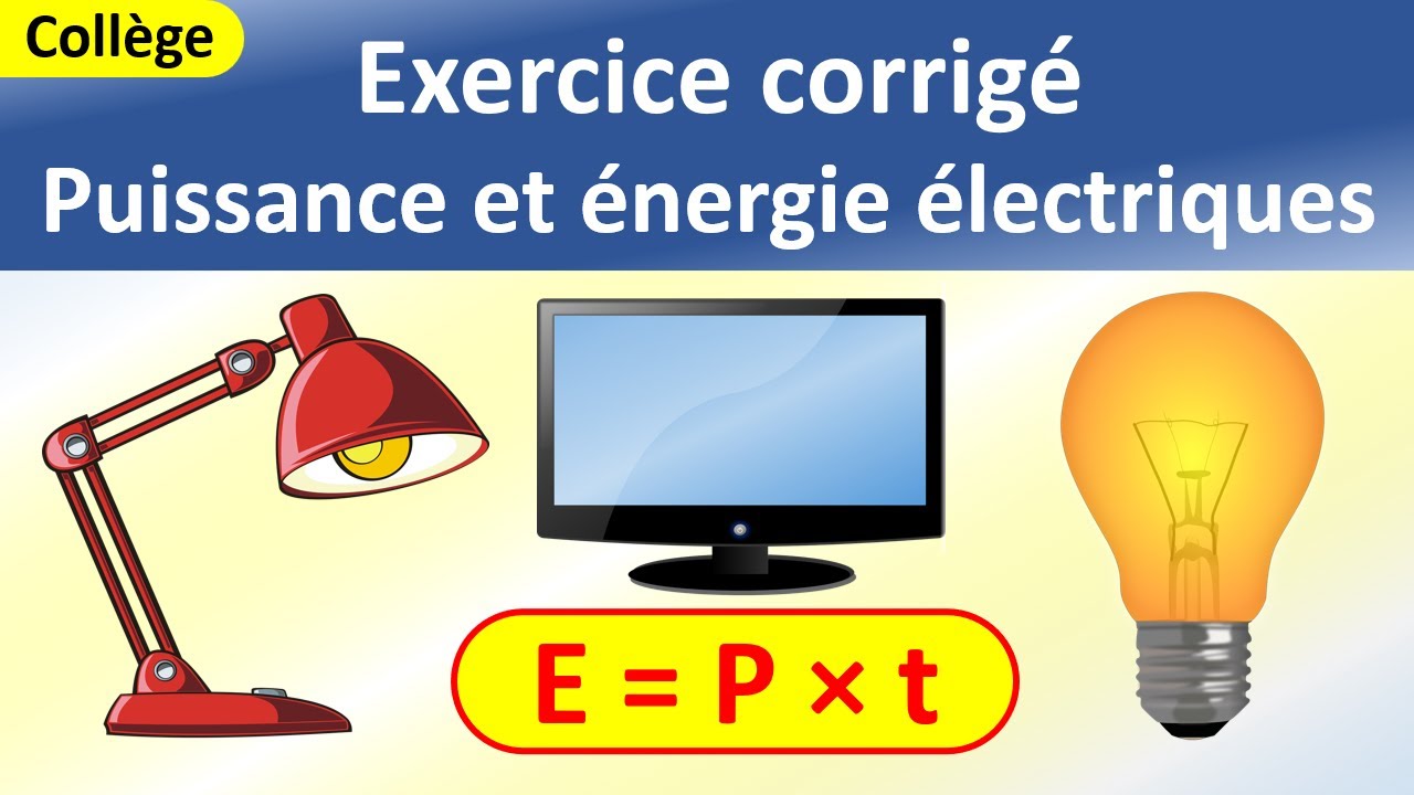 Calculer l'énergie et la puissance électriques -- Exercice corrigé ...