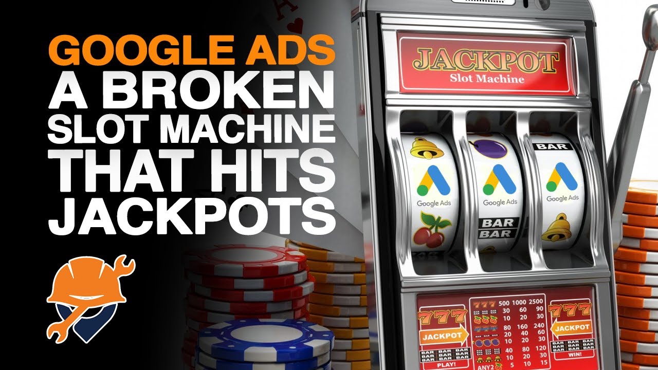 Google Ads Overview: A Broken Slot Machine that Constantly Hits ...