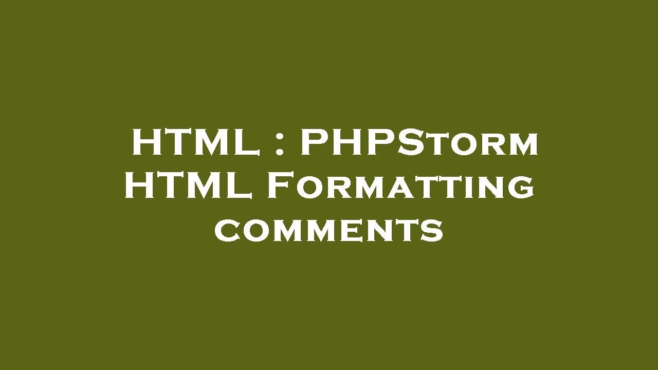 Html Phpstorm Html Formatting Comments Youtube