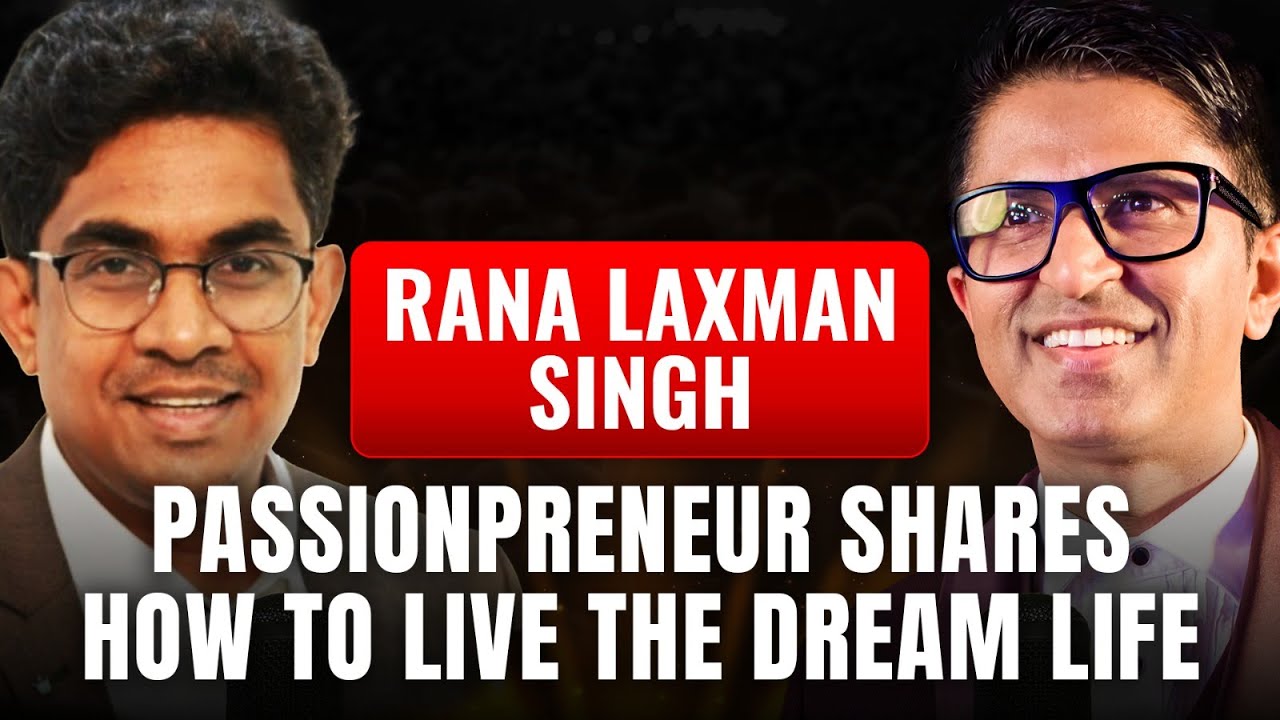 Rana Laxman Singh : Passionpreneur Shares How to Live the Dream Life ...
