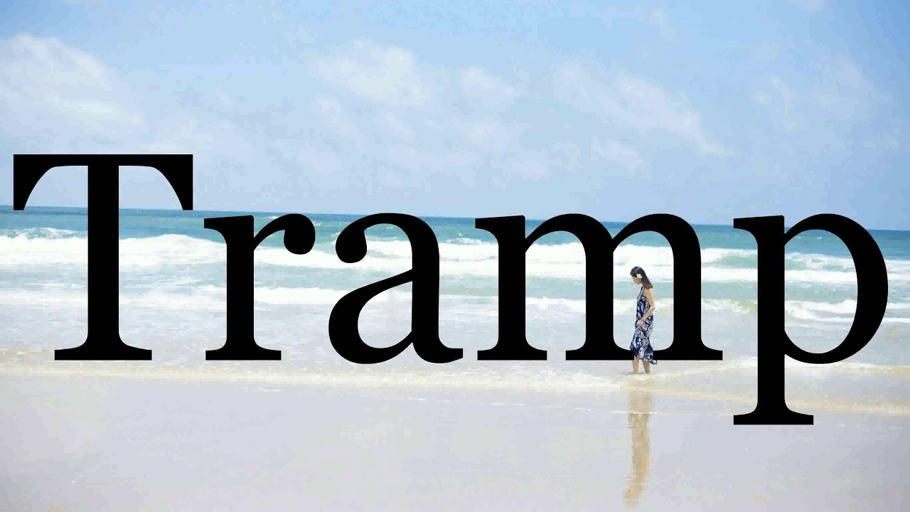 How To Pronounce Tramp Pronunciation Of Tramp YouTube how-to-pronounce-tramp-pronunciation-of-tramp-youtube