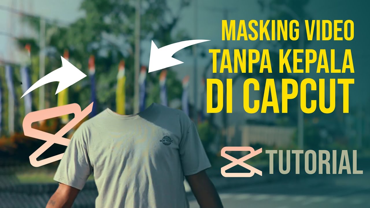 TUTORIAL CAPCUT - MASKING VIDEO TANPA KEPALA (NO HEAD MASKING) - YouTube
