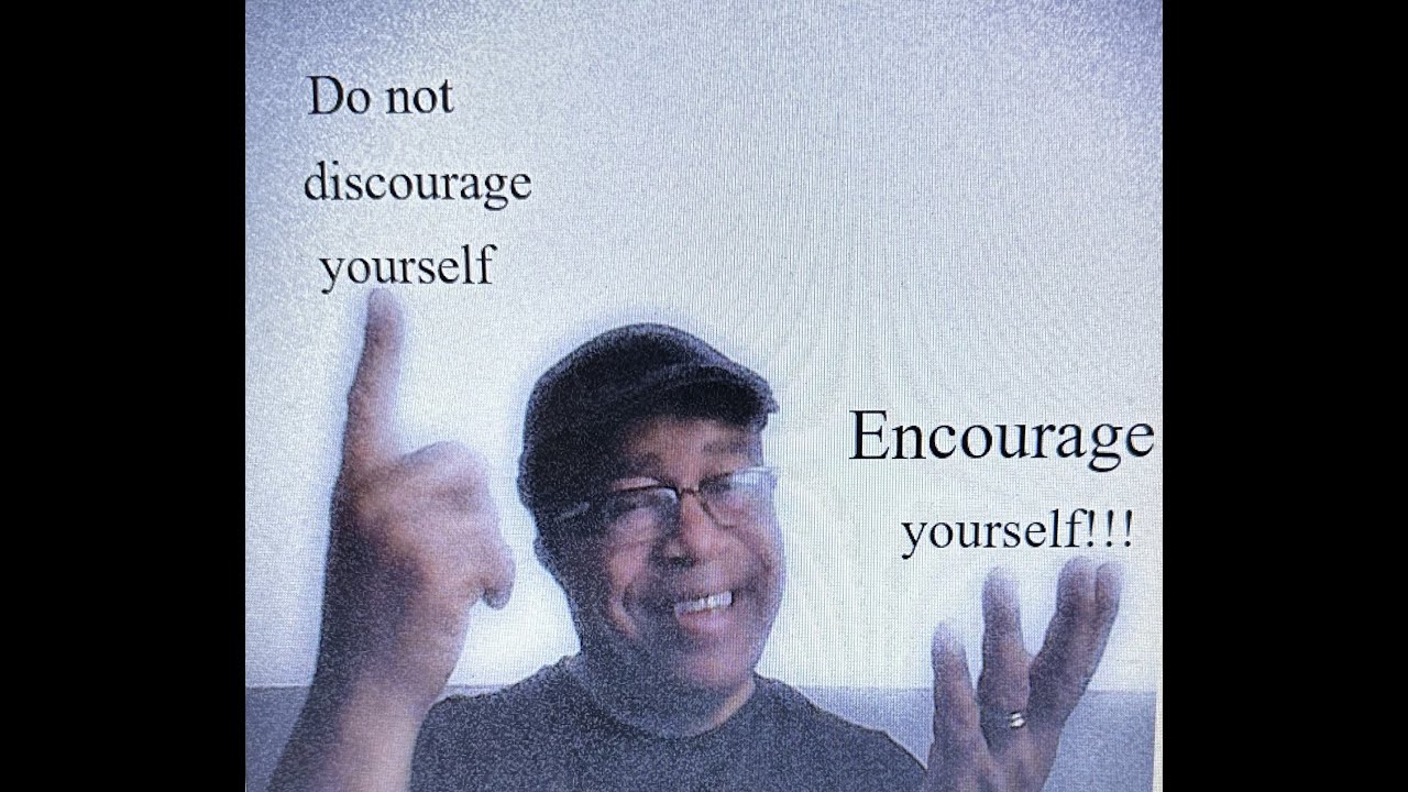 Do not discourage yourself, encourage yourself - YouTube