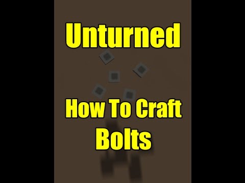 Unturned How To Craft Bolts - YouTube