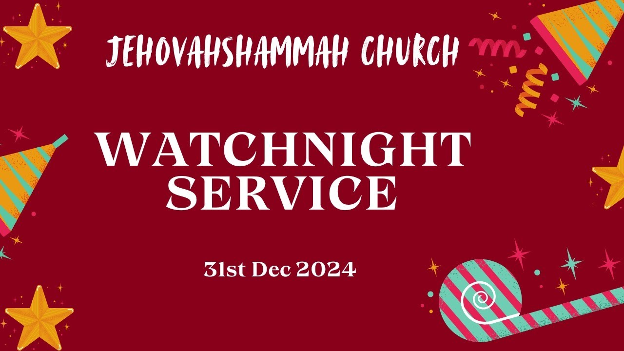 WATCH NIGHT SERVICE - 2024 ||31-Dec-2024 || Jehovahshammah Church ...