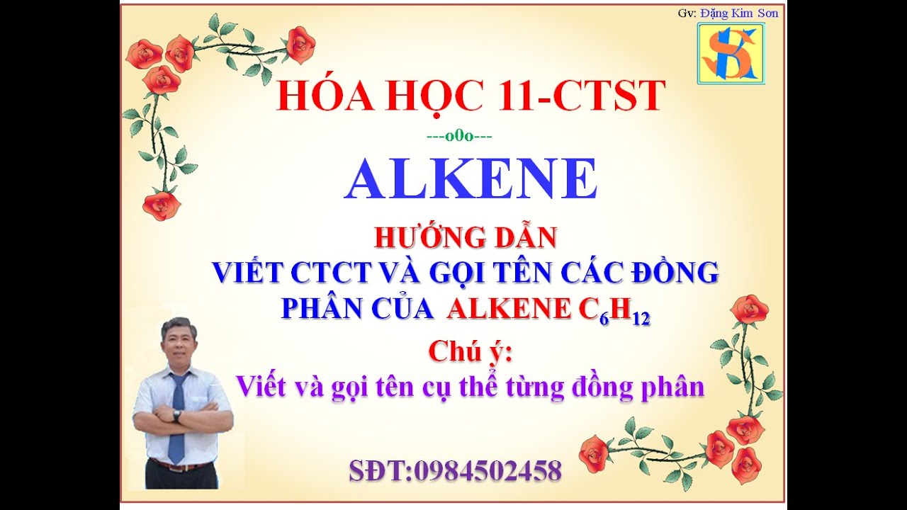 Viết CTCT và gọi tên các đồng phân của alkene C6H12: HÓA HỌC 11-CTS ...