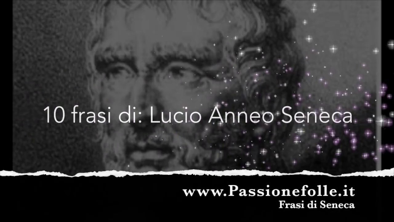 10 frasi di Lucio Anneo Seneca - YouTube