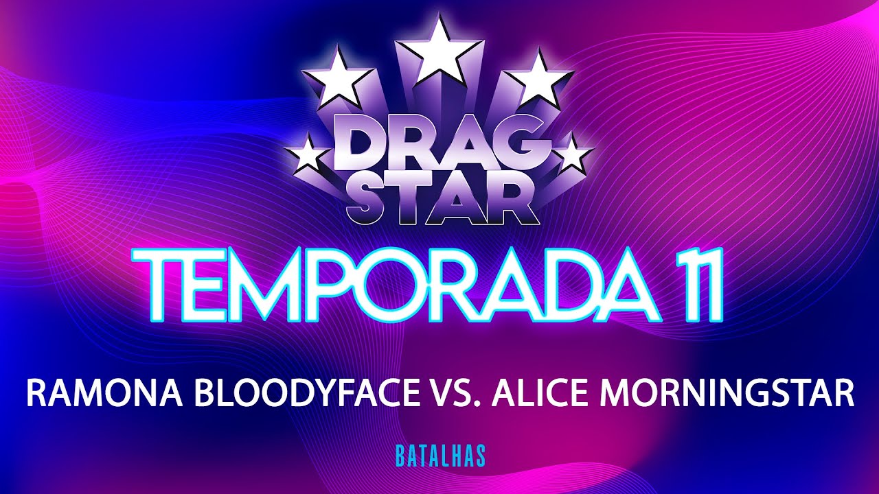 DRAGSTAR SE11ED04 - BATALHAS - RAMONA BOODLYFACE VS. ALICE MORNINGSTAR ...