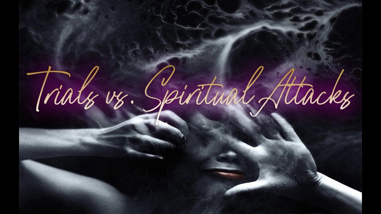 TRIALS VS. SPIRITUAL ATTACKS - YouTube