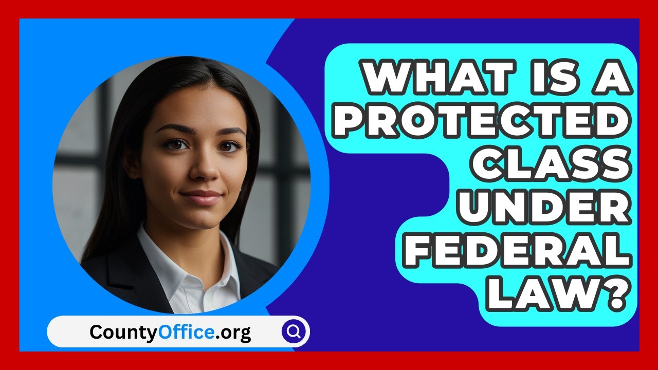 What Is A Protected Class Under Federal Law? - CountyOffice.org - YouTube