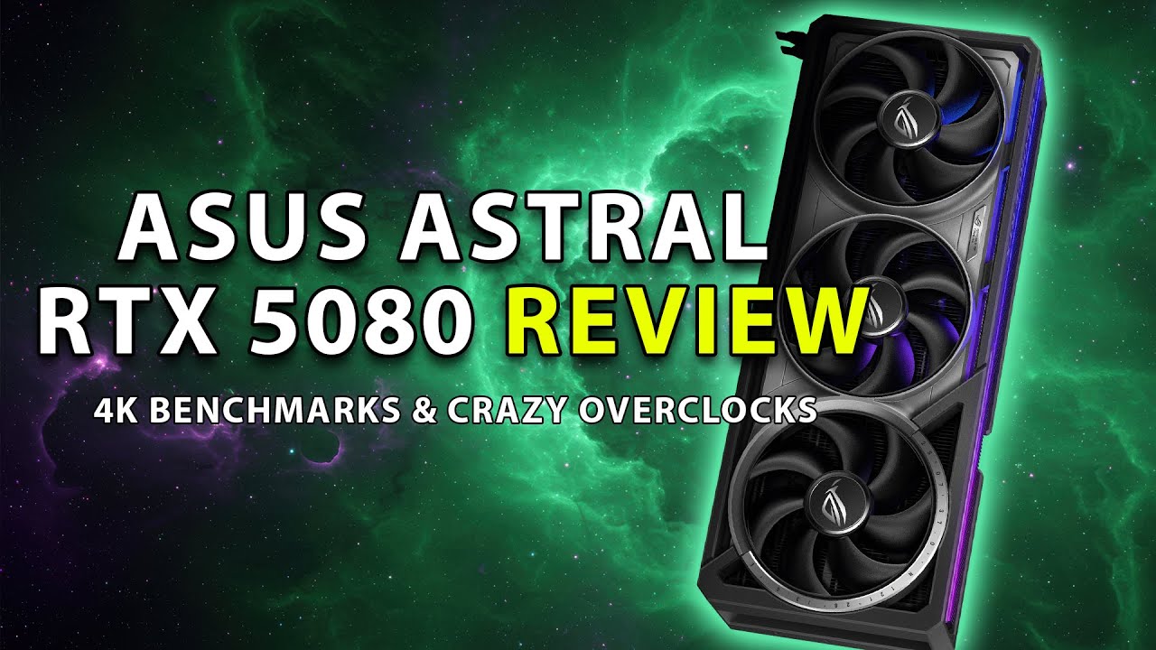 ASUS ASTRAL RTX 5080 Review: 4K Benchmarks & CRAZY Overclocks - YouTube